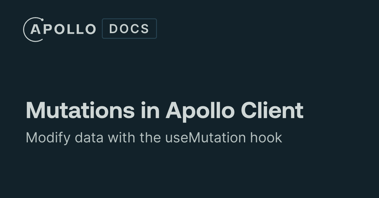 Mutations in Apollo Client - Apollo GraphQL Docs Mutations in Apollo Client - Apollo GraphQL Docs